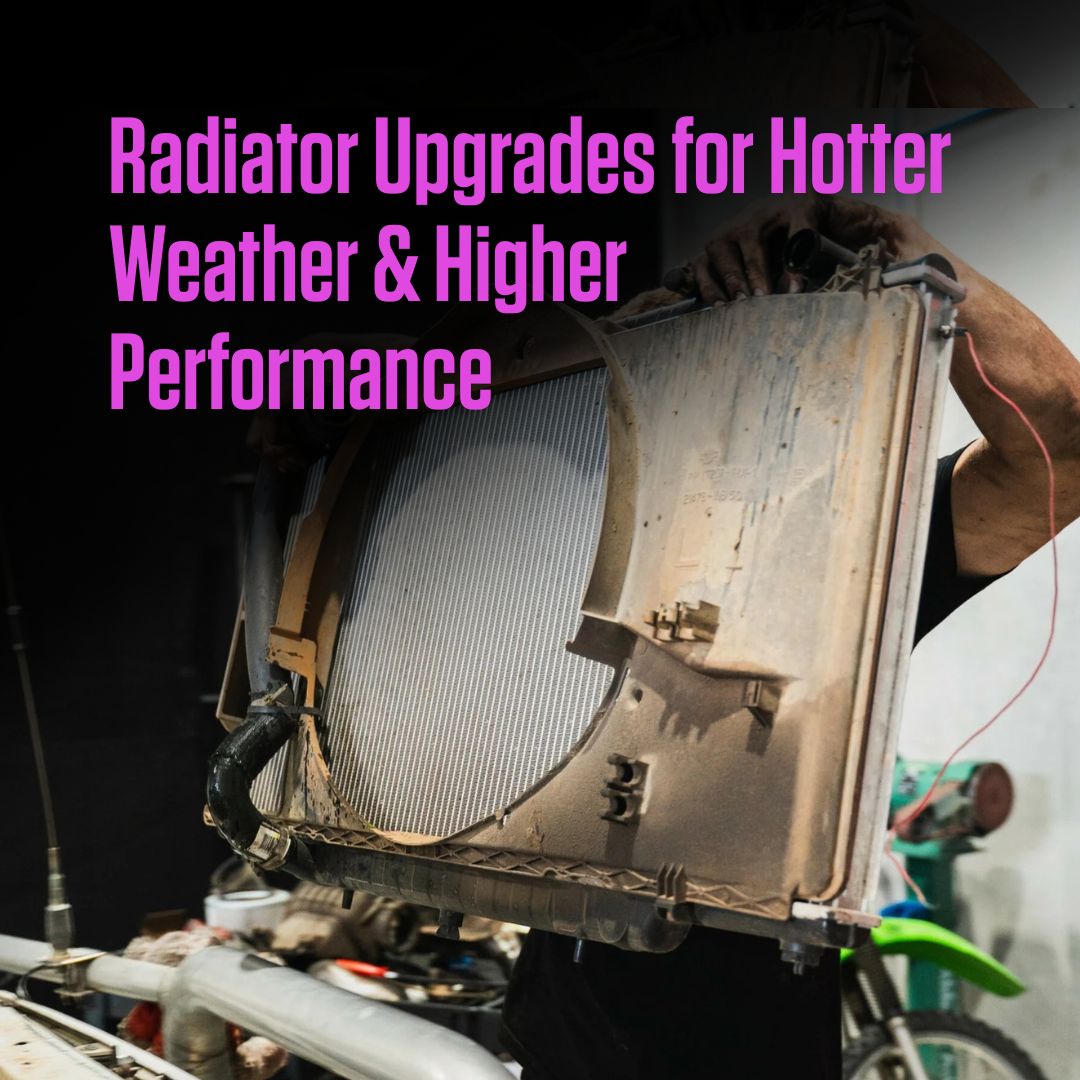Keep Your Cool: Radiator Upgrade for High Performance & Hotter Weather ...